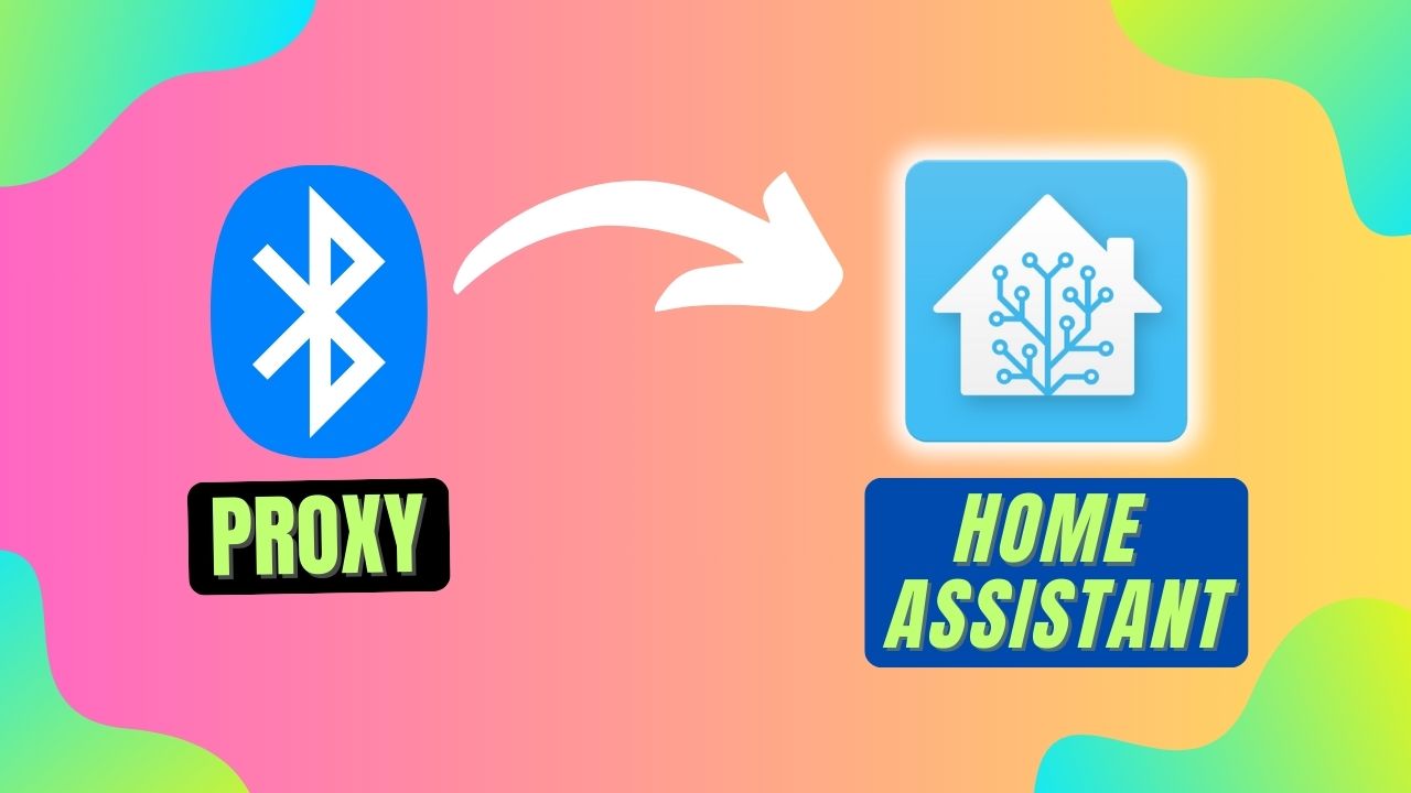 How to Connect Bluetooth Devices to Home Assistant with Bluetooth Proxy | Smart Home Circle